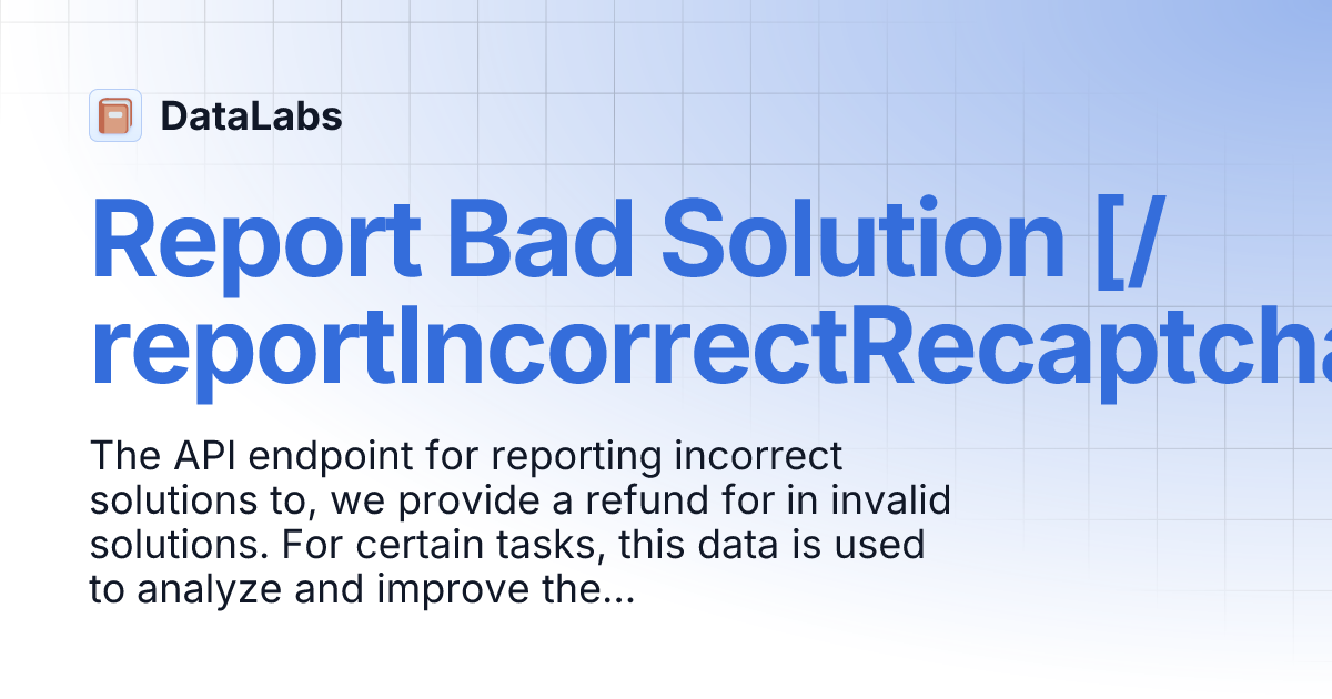 Report Bad Solution [/reportIncorrectRecaptcha] | DataLabs